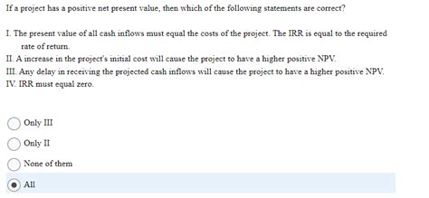 Solved If A Project Has A Positive Net Present Value Then Chegg
