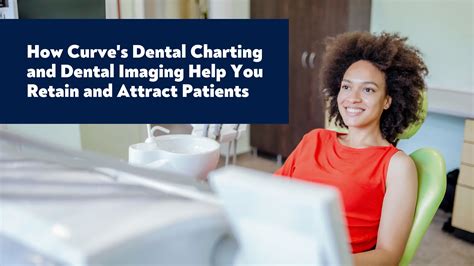 curve imaging attract and keep happy dental patients