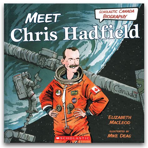 Canlit For Littlecanadians Meet Chris Hadfield Scholastic Canada