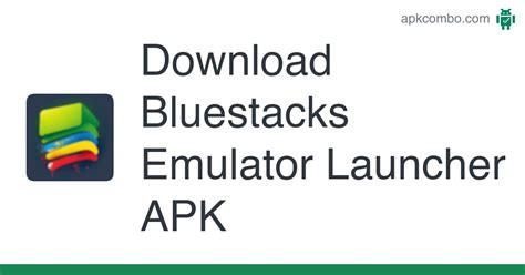 Bluestacks Emulator Launcher Apk Android App Free Download
