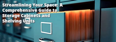 Optimize Your Workspace With Storage Cabinets And Shelving Units Your Ultimate Guide