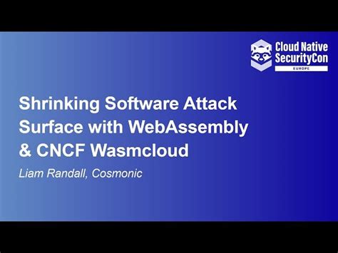 Free Video Shrinking Software Attack Surface With Webassembly And Cncf