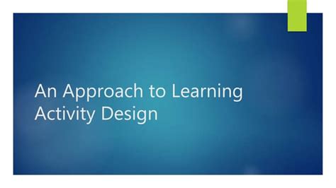 An Approach To Learning Activity Design Pptx Education Industry Industries