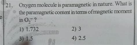 Oxygen Molecule Is Paramagnetic In Nature What Is The Paramagnetic Conte