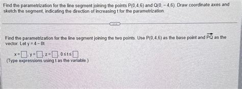 solved find the parametrization for the line segment joining