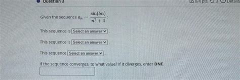 Solved Given The Sequence An N7 4sin 5n This Sequence Is Chegg Com