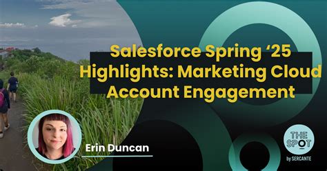 Salesforce Spring ‘25 Highlights Marketing Cloud Account Engagement The Spot