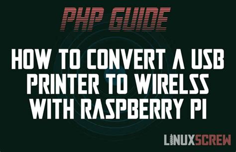 how to convert a usb printer to wireless with a raspberry pi