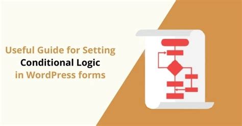 A Useful Guide For Setting Conditional Logic In Wordpress Forms