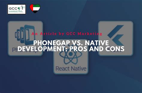 PhoneGap Vs Native Development Pros And Cons GCC GCC