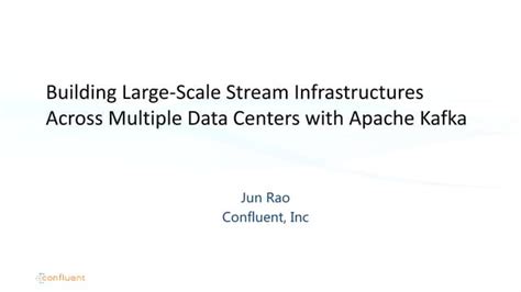 Building Large Scale Stream Infrastructures Across Multiple Data Centers With Apache Kafka Pptx