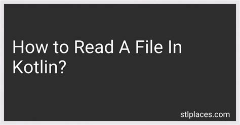 How To Read A File In Kotlin In 2024