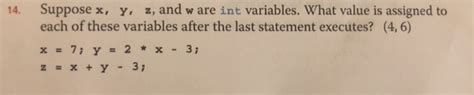 Solved 14 Suppose X Y Z And W Are Int Variables What