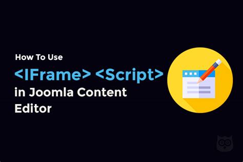 How To Use IFrame Script Tags In Joomla Content Editor