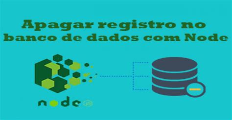 Como Apagar Registro No Banco De Dados Mysql Com Nodejs
