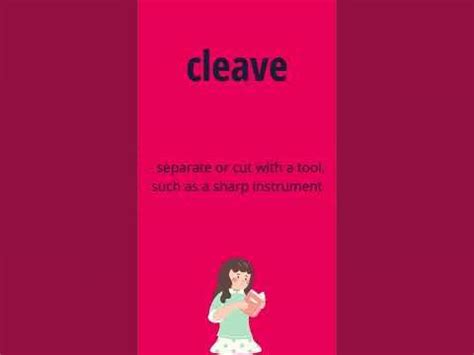 Cleave Meaning Meaning Of Cleave Cleave Definition Shorts Words