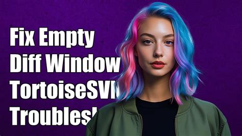 Fixing Empty Diff Window When Applying Patch In Tortoisesvn