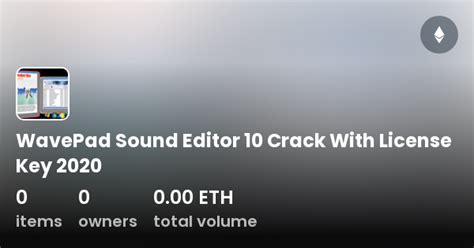 Wavepad Sound Editor 10 Crack With License Key 2020 컬렉션 Opensea