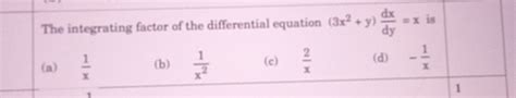 The Integrating Factor Of The Differential Equation Left 3 X { 2 }
