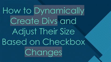 How To Dynamically Create Divs And Adjust Their Size Based On Checkbox