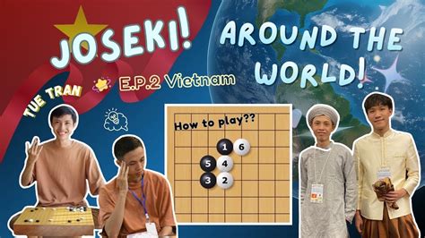 Joseki Around The World Ep 2 Tue Tran Vietnam 🇻🇳 Youtube