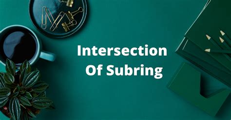 Intersection Of Subring