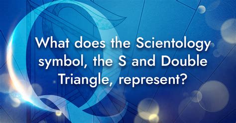 What Does The Scientology Symbol The S And Double Triangle Represent