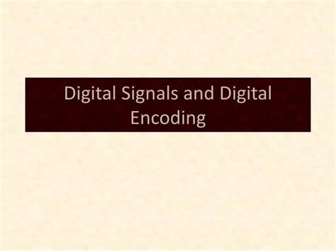 Ppt Digital Signals And Digital Encoding Powerpoint Presentation Free Download Id5602860
