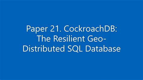 Paper 21 Cockroachdb The Resilient Geo Distributed Sql Database Youtube
