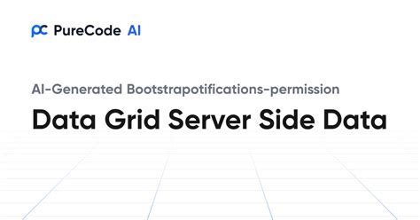 Build Great Bootstrapotifications Permission Data Grid Server Side Data Components Faster Using