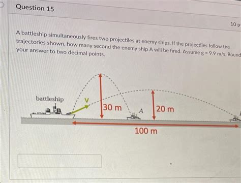 Solved A Battleship Simultaneously Fires Two Projectiles At