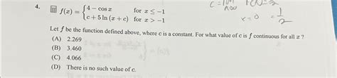 solved 憕 f x {4 cosx for x≤ 1c 5ln x c for x 1let f ﻿be