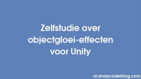 Zelfstudie Over Objectgloei Effecten Voor Unity Sharp Coder Blog