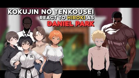 Ntr Kokujin No Tenkousei Reacts To Hiroki Is Daniel Park In The