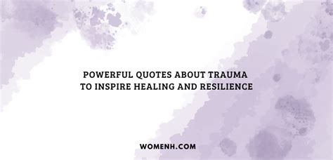 40 Powerful Quotes About Trauma To Inspire Healing And Resilience