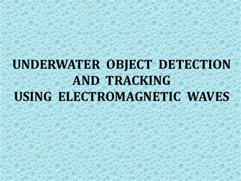 Pdf Underwater Object Detection And Tracking Using Electromagnetic Waves