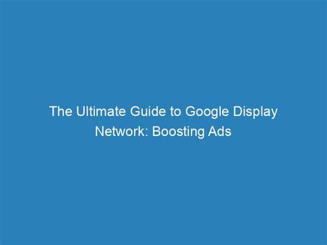 The Ultimate Guide To Google Display Network Boosting Ads Froggy Ads