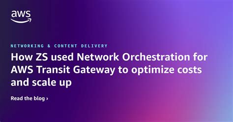 How Zs Used Network Orchestration For Aws Transit Gateway To Optimize
