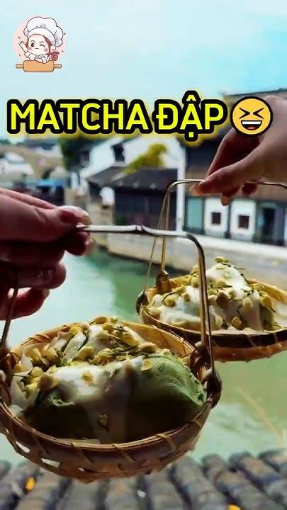 Matcha Đập Làm Chè Siêu Độc Lạ Food Youtube
