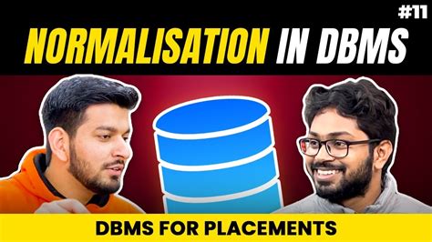 Lecture 11 Why We Need Normalisation Dbms Series For Placements Youtube