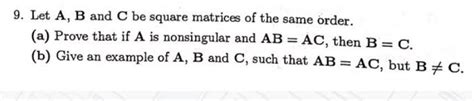 Solved Let A B And C Be Square Matrices Of The Same Chegg