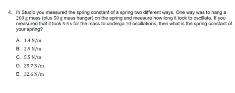 Solved In Studio You Measured The Spring Constant Of A Chegg Com
