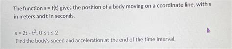 Solved The Function S F T Gives The Position Of A Body