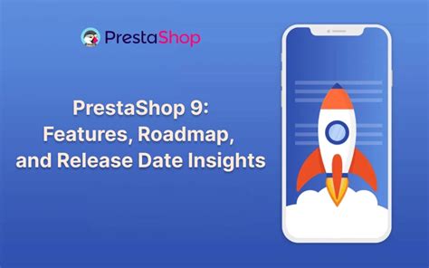 PrestaShop Update Key Features Roadmap Release Date