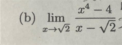 Solved B Limx→22x4 4x 22 ﻿find The Following Limits ﻿if