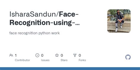 GitHub IsharaSandun Face Recognition Using Python Face Recognition Python Work