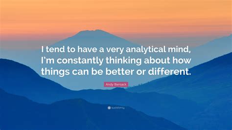 Andy Biersack Quote “i Tend To Have A Very Analytical Mind Im