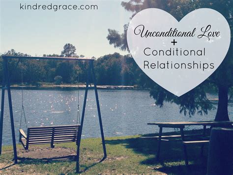 Unconditional Love And Conditional Relationships Kindred Grace