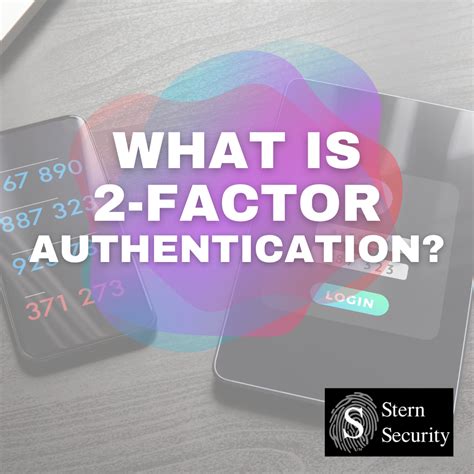 What Is Two Factor Authentication Stern Security