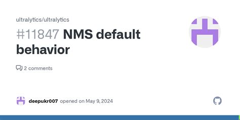 nms default behavior · issue 11847 · ultralytics ultralytics · github